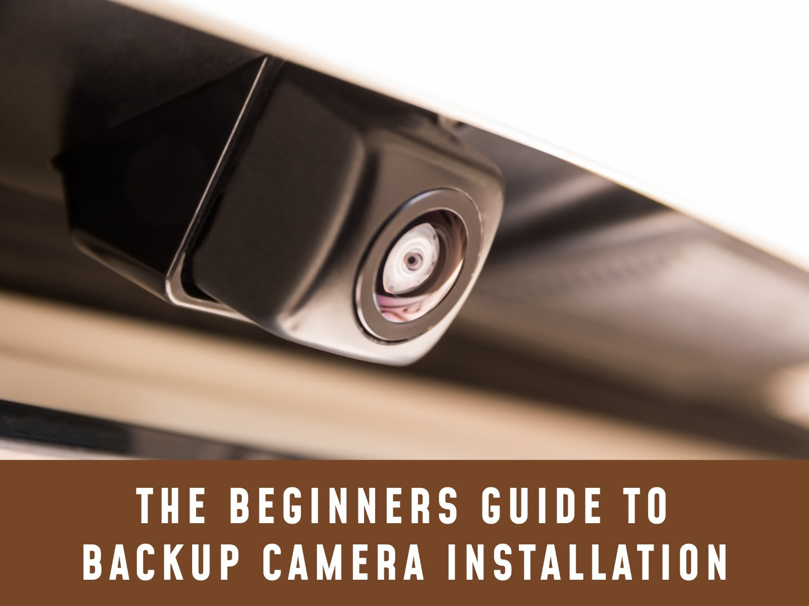 The Beginners Guide to Backup Camera Installation – Camera Source