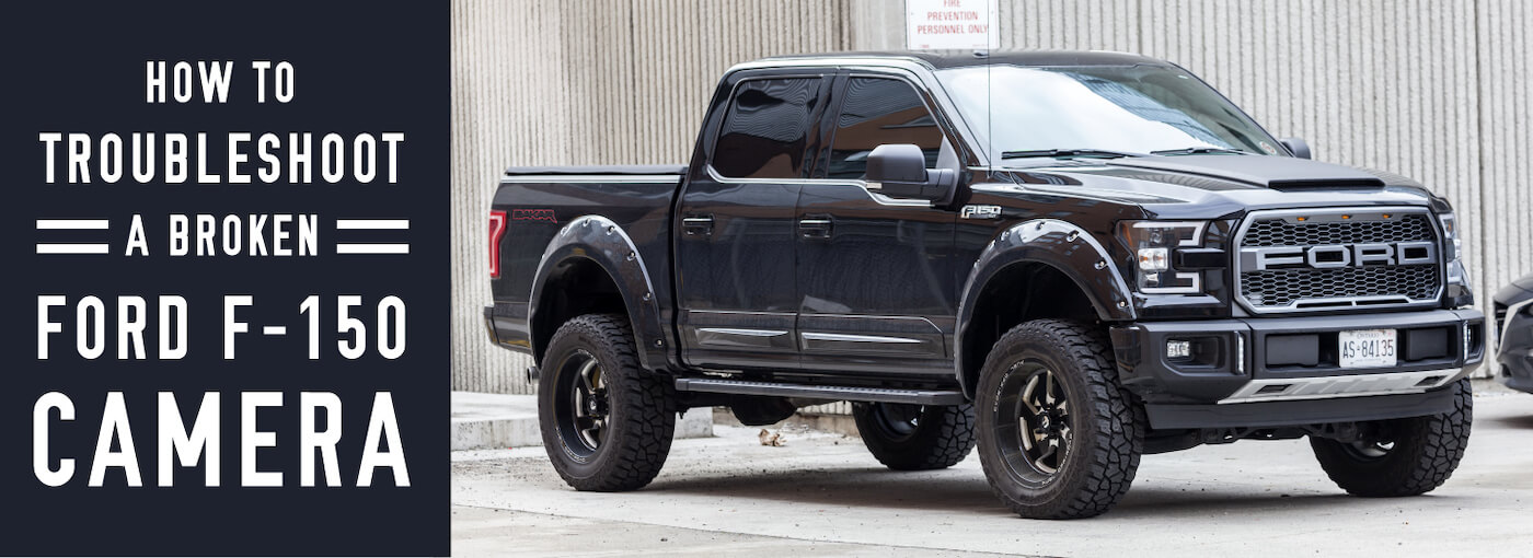 How to Troubleshoot a Broken Ford F-150 Camera - Camera Source Backup Cameras